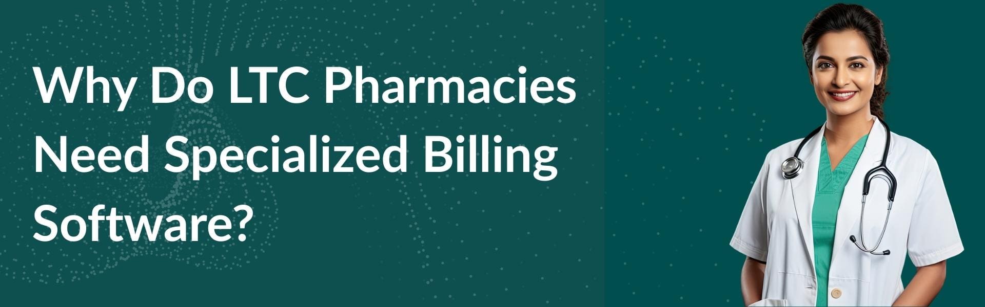 Why Do LTC Pharmacies Need Specialized Billing Software? - Healthcare ...