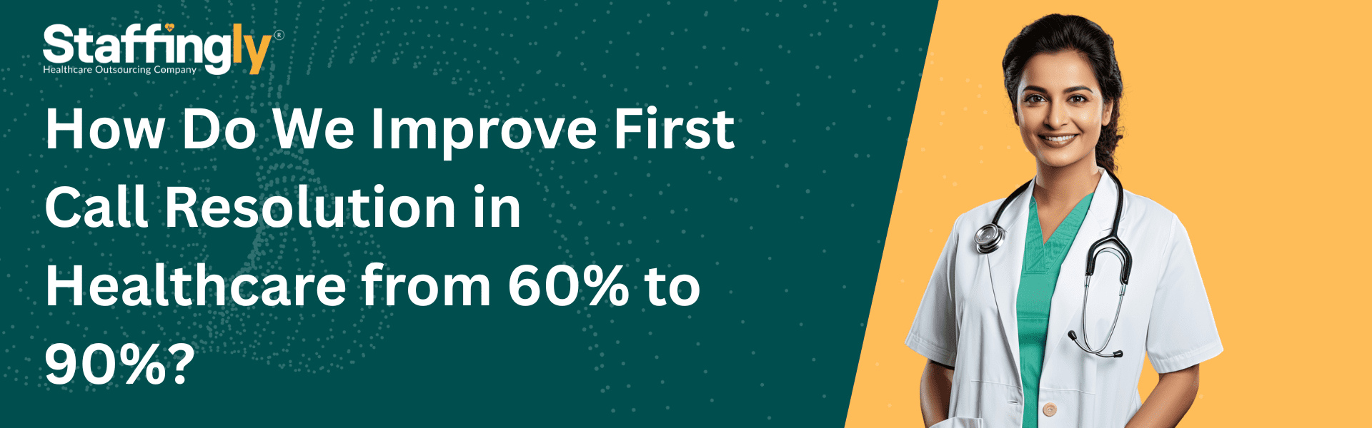 Improve First Call Resolution in Healthcare from 60% to 90%